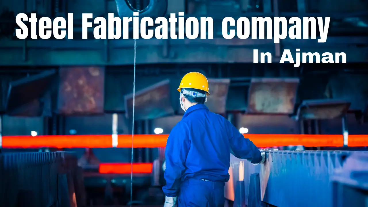 Top 10 leading Steel Fabrication Company Ajman